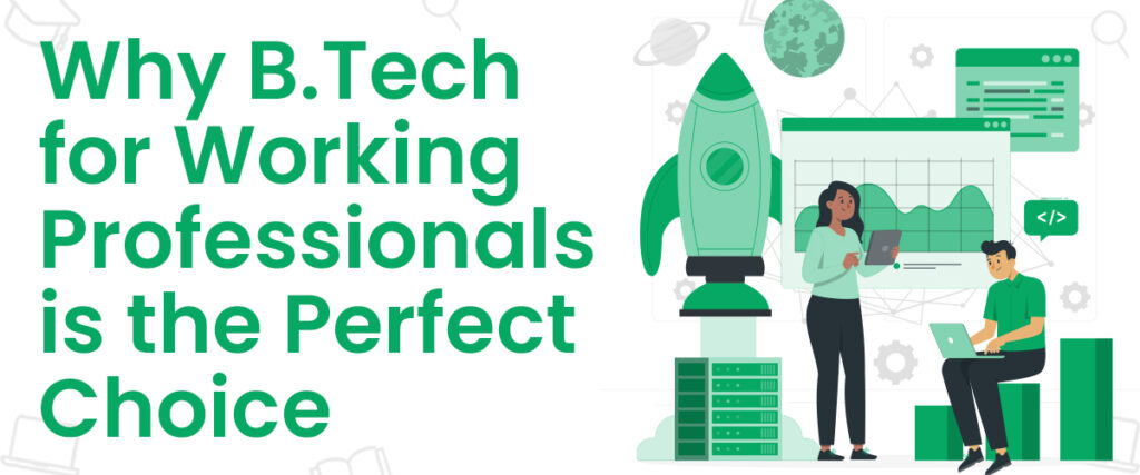 Why B.Tech for Working Professionals is the Perfect Choice - LearnifyEducation